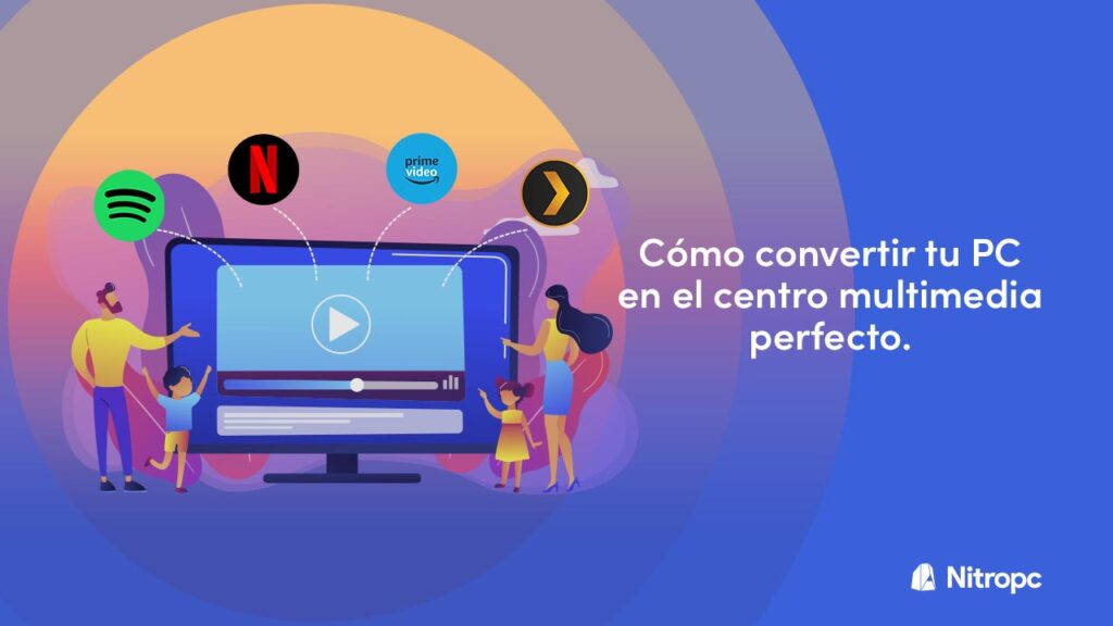 Cómo convertir tu PC en el centro multimedia perfecto