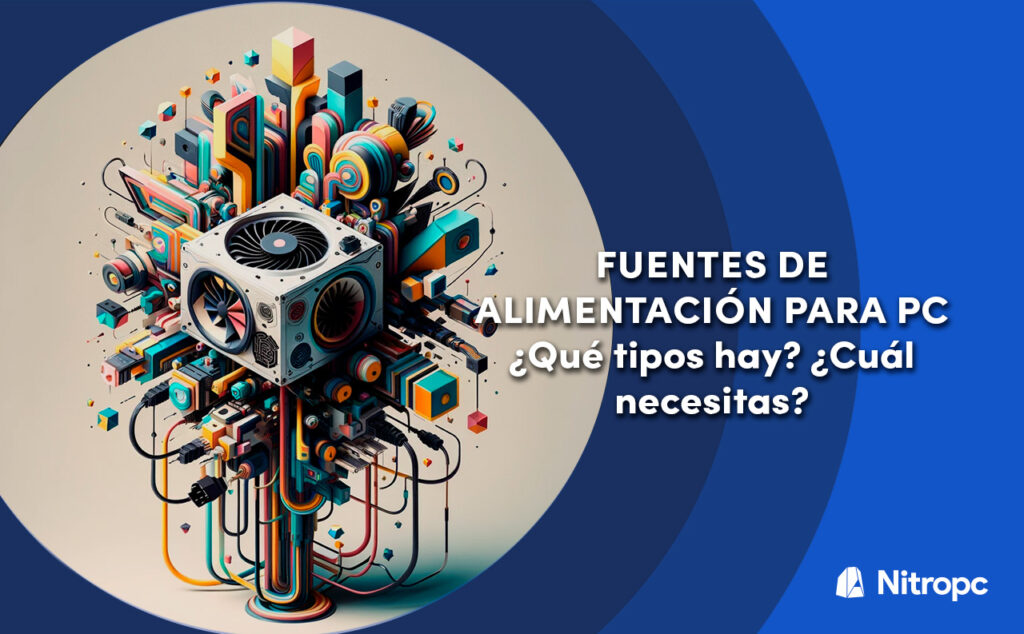 Fuentes de Alimentación para PC: Todo lo que Necesitas Saber